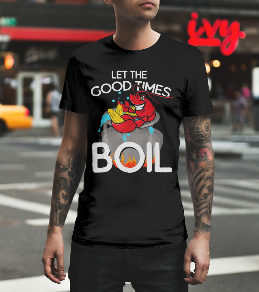 Let The Good Times Boil Crawfish Crawdad Corn Pot T-Shirt