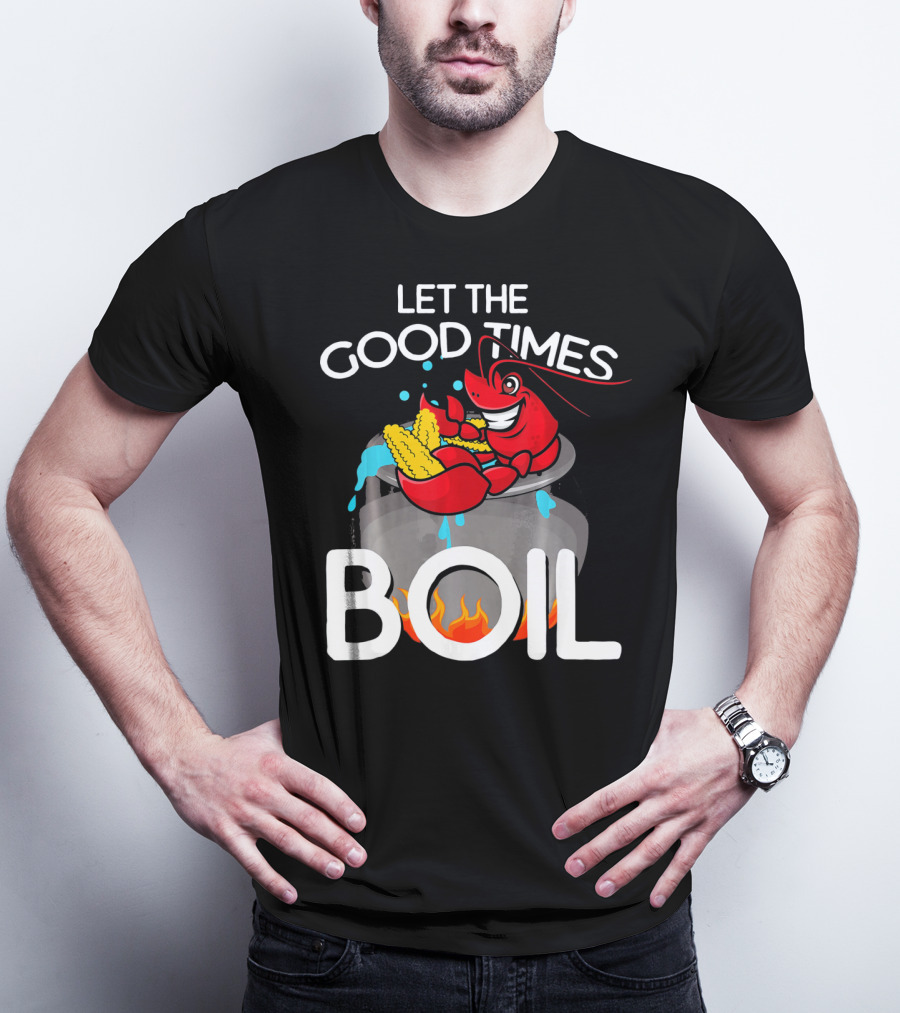 Let The Good Times Boil Crawfish Crawdad Corn Pot T-Shirt