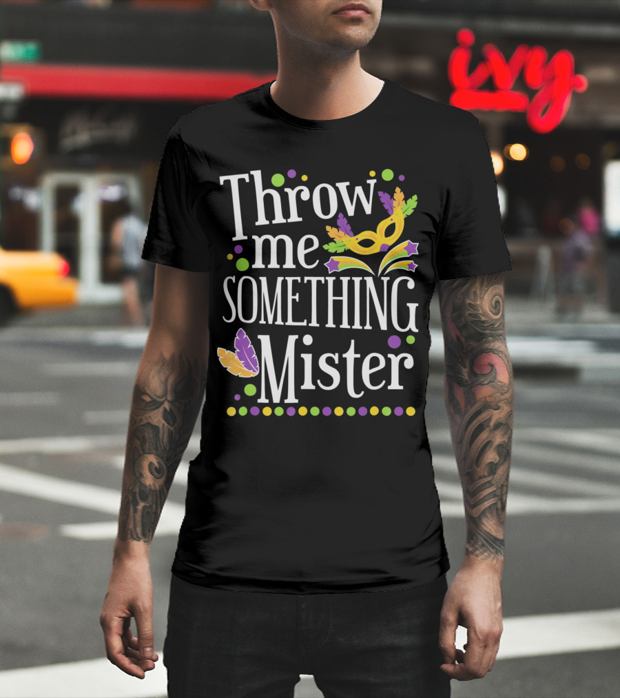 Throw Me Something Mister Mardi Gras Mask Feathers Dots T-Shirt
