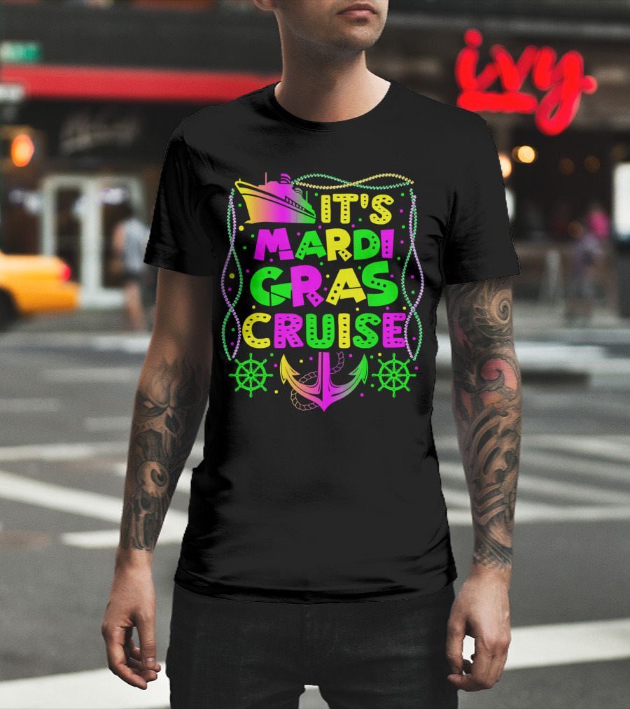 Its Mardi Gras Cruise Ship Fun With Anchors And Wheels T-Shirt