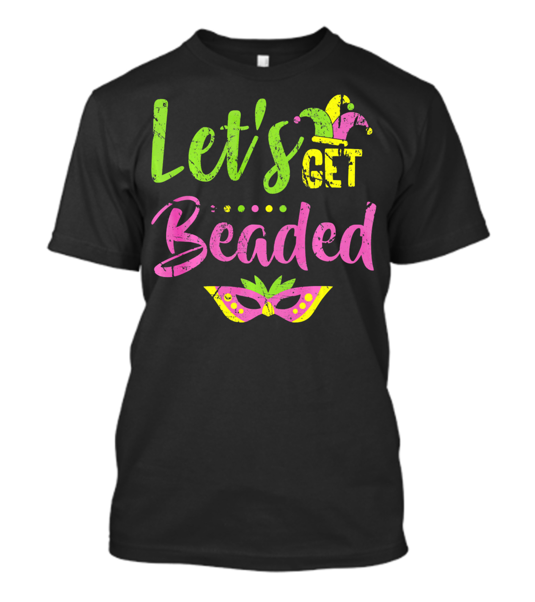 Let’s Get Beaded Mardi Gras Mask Jester Hat T-Shirt