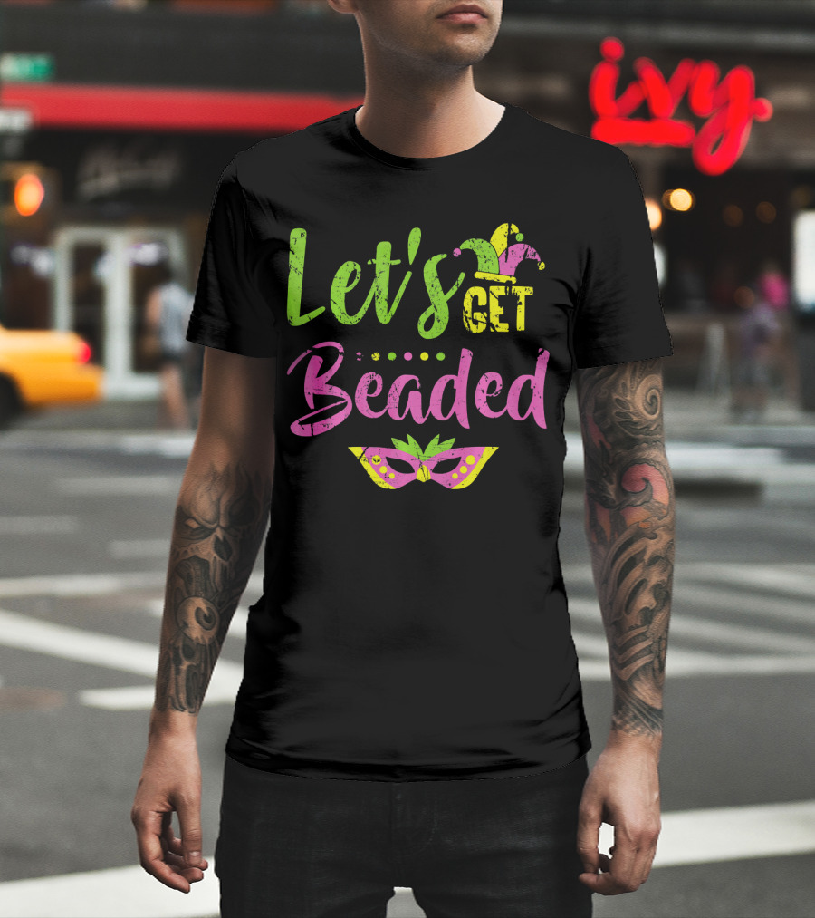 Let’s Get Beaded Mardi Gras Mask Jester Hat T-Shirt