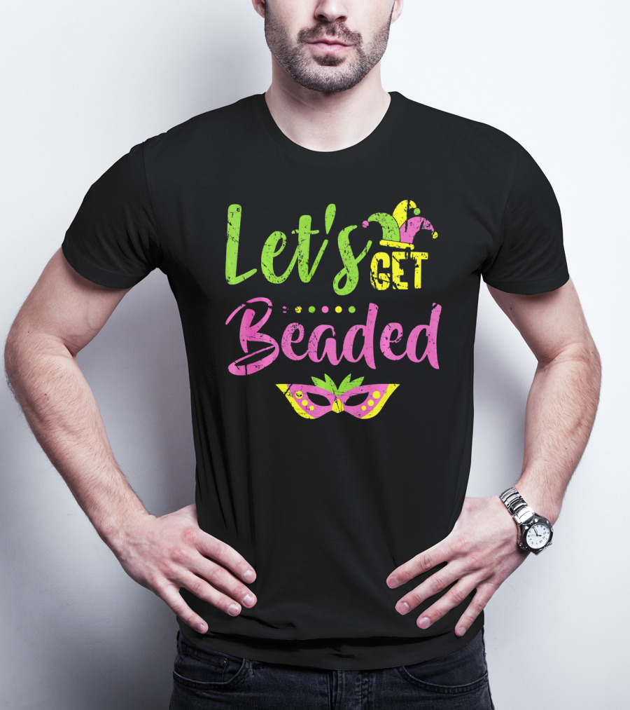 Let’s Get Beaded Mardi Gras Mask Jester Hat T-Shirt