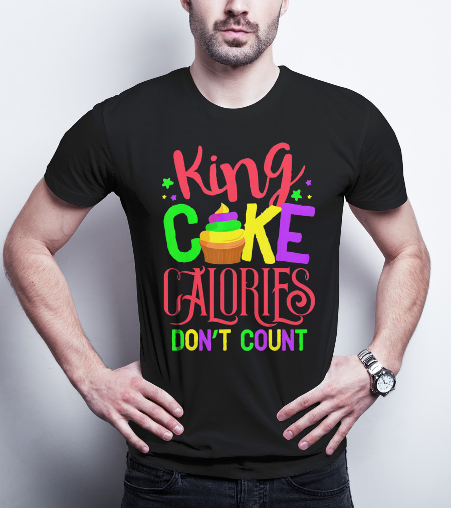 King Cake Calories Don't Count Mardi Gras New Orleans T-Shirt