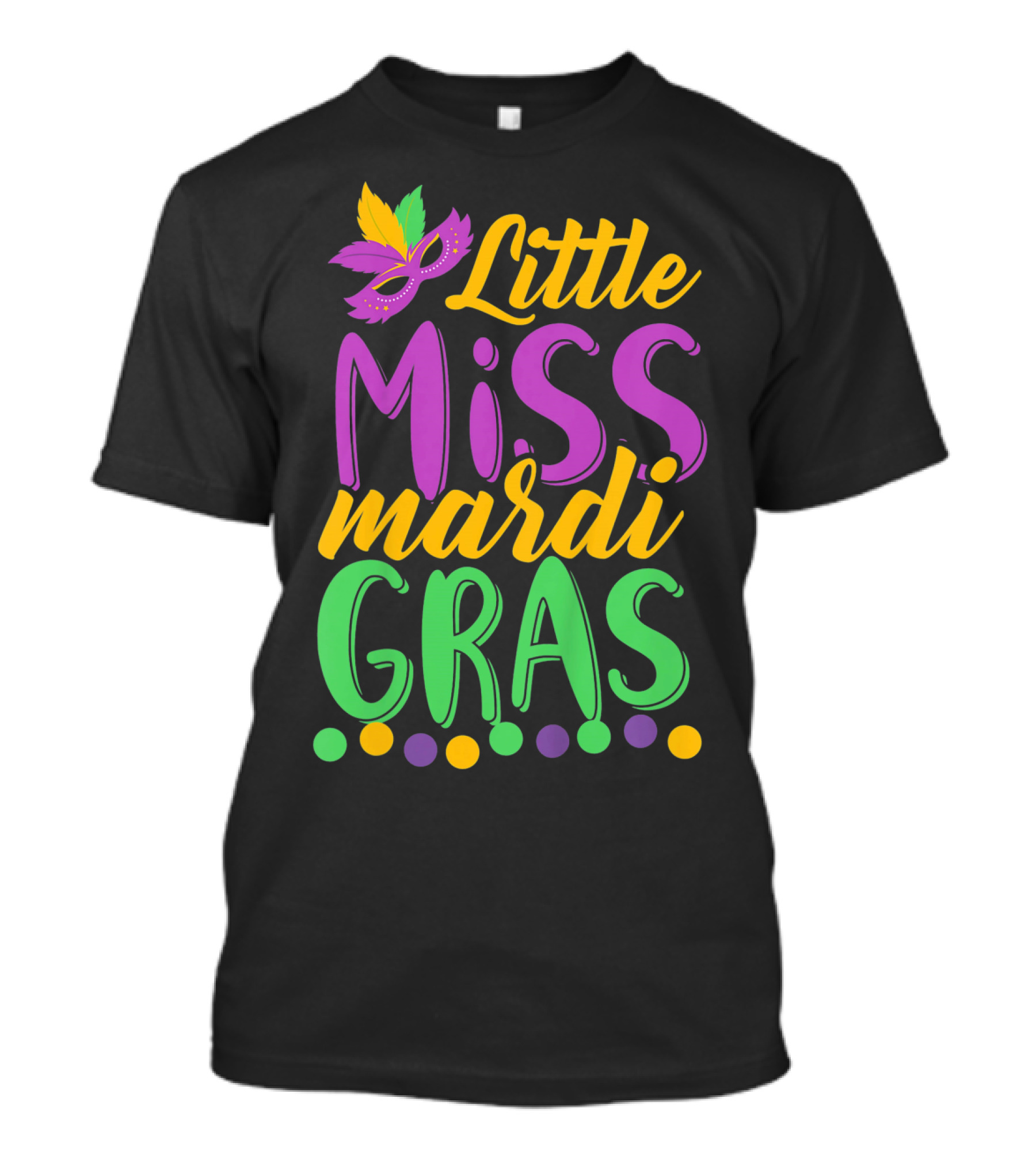 Little Miss Mardi Gras Funny Mardi Mask Feathers Colorful Dots T-Shirt