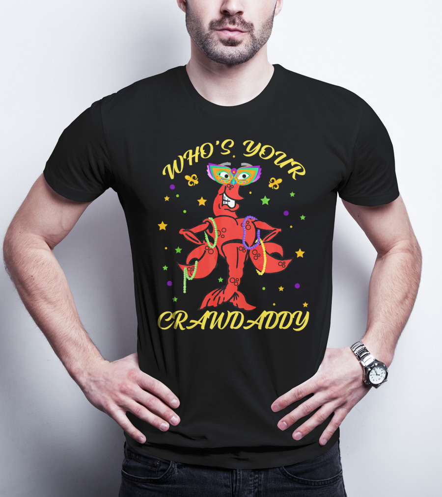 WHO'S YOUR CRAWDADDY Crawfish Mardi Gras Beads Mask Fun T-Shirt