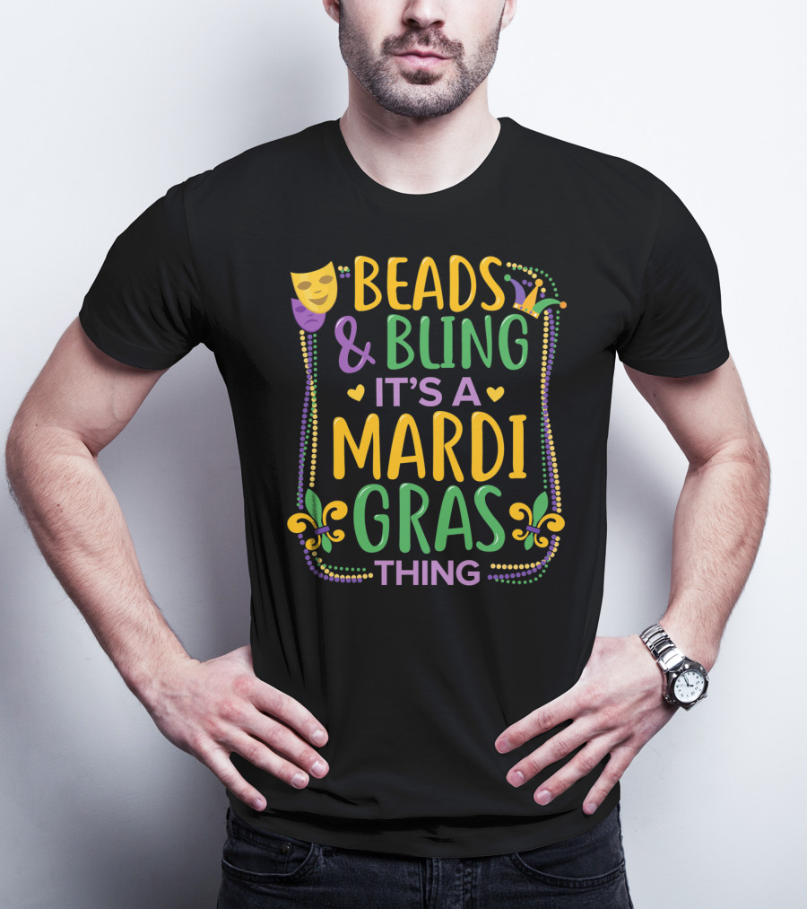 BEADS And BLING IT'S A MARDI GRAS THING T-Shirt