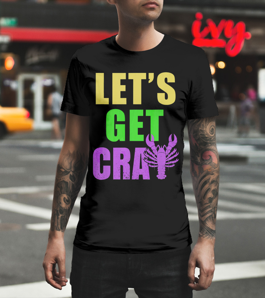 Let's Get Cray Mardi Gras Party Funny With Crawfish T-Shirt