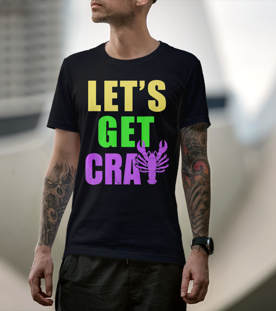Let's Get Cray Mardi Gras Party Funny With Crawfish T-Shirt