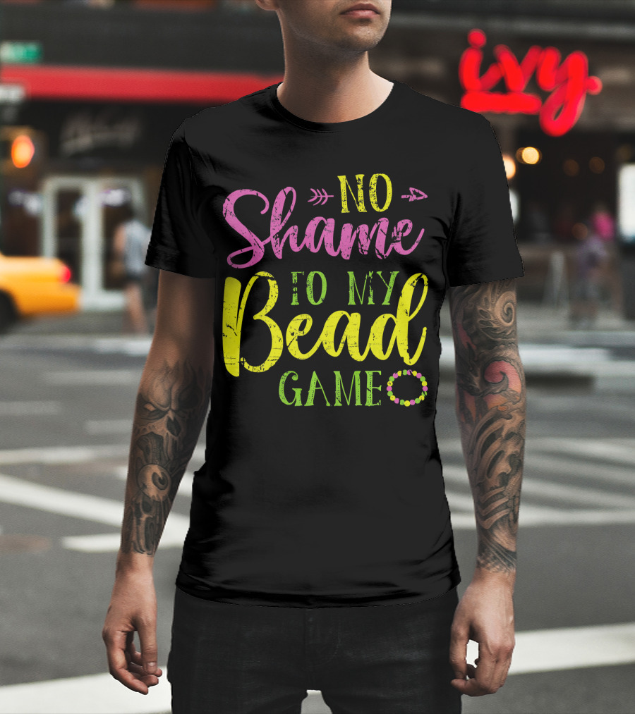 No Shame To My Bead Game Mardi Gras Carnival T-Shirt