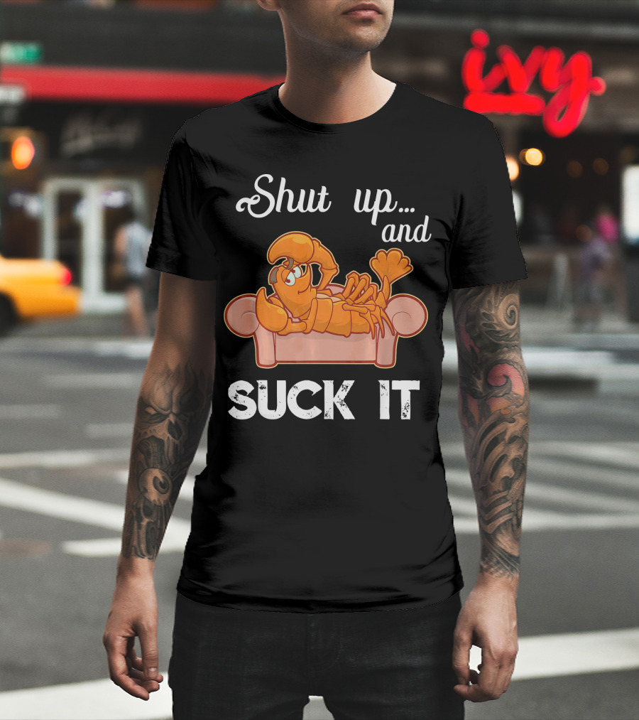 Shut Up And Suck It Cajun Lobster Lounge T-Shirt