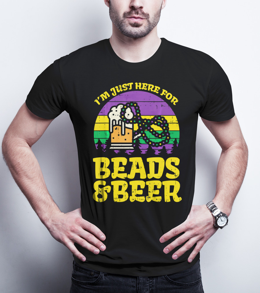 I'm Just Here For Beads And Beer Funny Mardi Gra T-Shirt