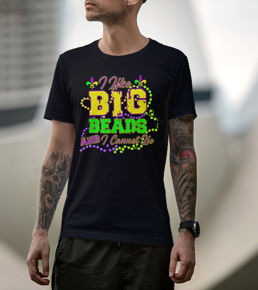 I Like Big Beads And I Cannot Lie Mardi Gras Fleur De Lis Beads T-Shirt