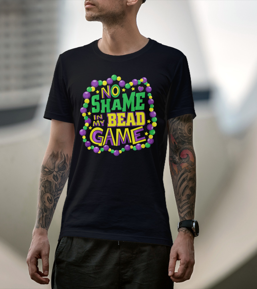 No Shame In My Bead Game Mardi Gras New Orleans T-Shirt