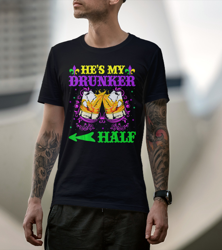 He's My Drunker Half Mardi Gras Fleur-de-Lis Cheers T-Shirt