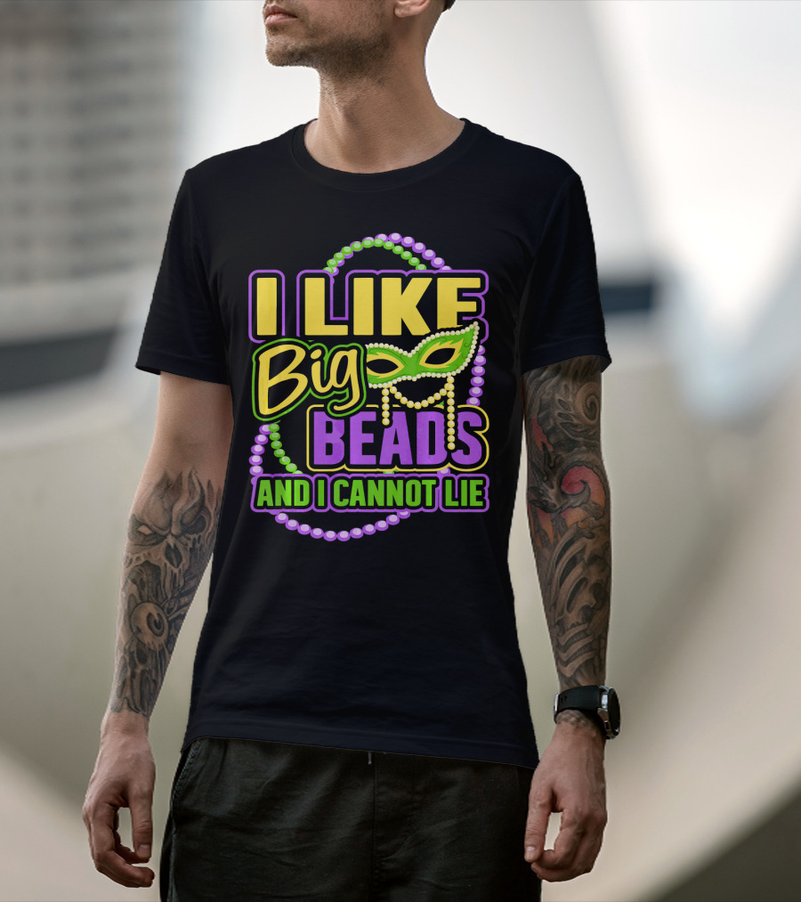 I Like Big Beads Mardi Gras New Orleans I Cannot Lie T-Shirt