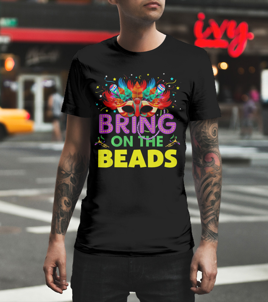 Bring On The Beads Mardi Gras Costume Mask Feathers Beads T-Shirt