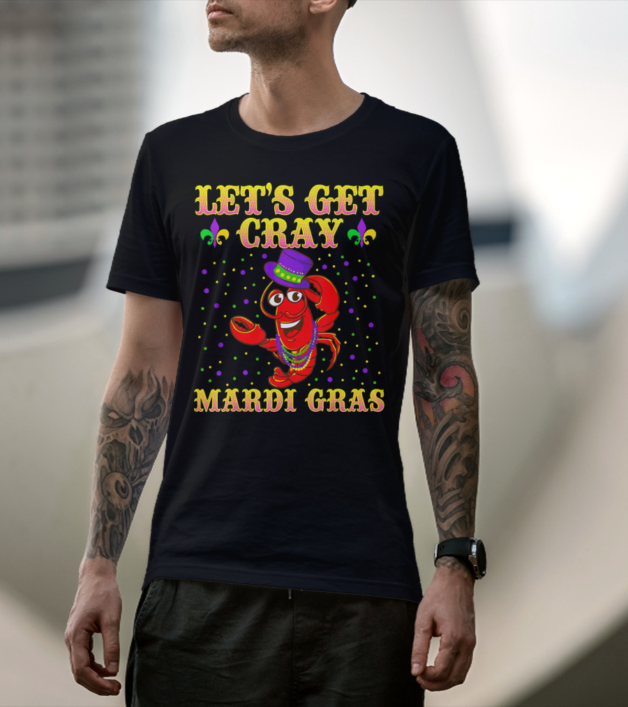 Let's Get Cray Mardi Gras Crawfish Fun T-Shirt