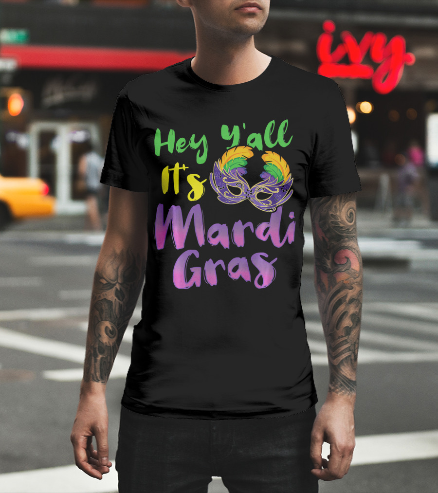 Hey Y'all It's Mardi Gras Mask T-Shirt