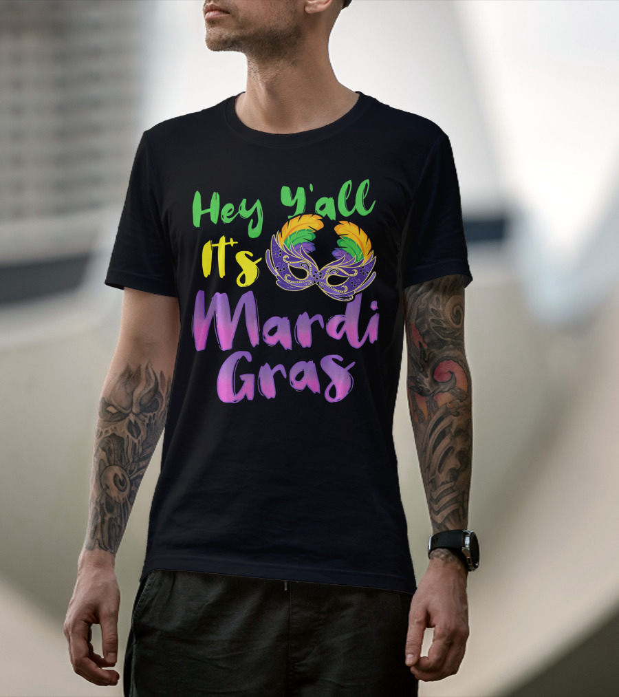 Hey Y'all It's Mardi Gras Mask T-Shirt