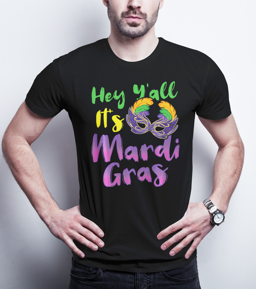 Hey Y'all It's Mardi Gras Mask T-Shirt