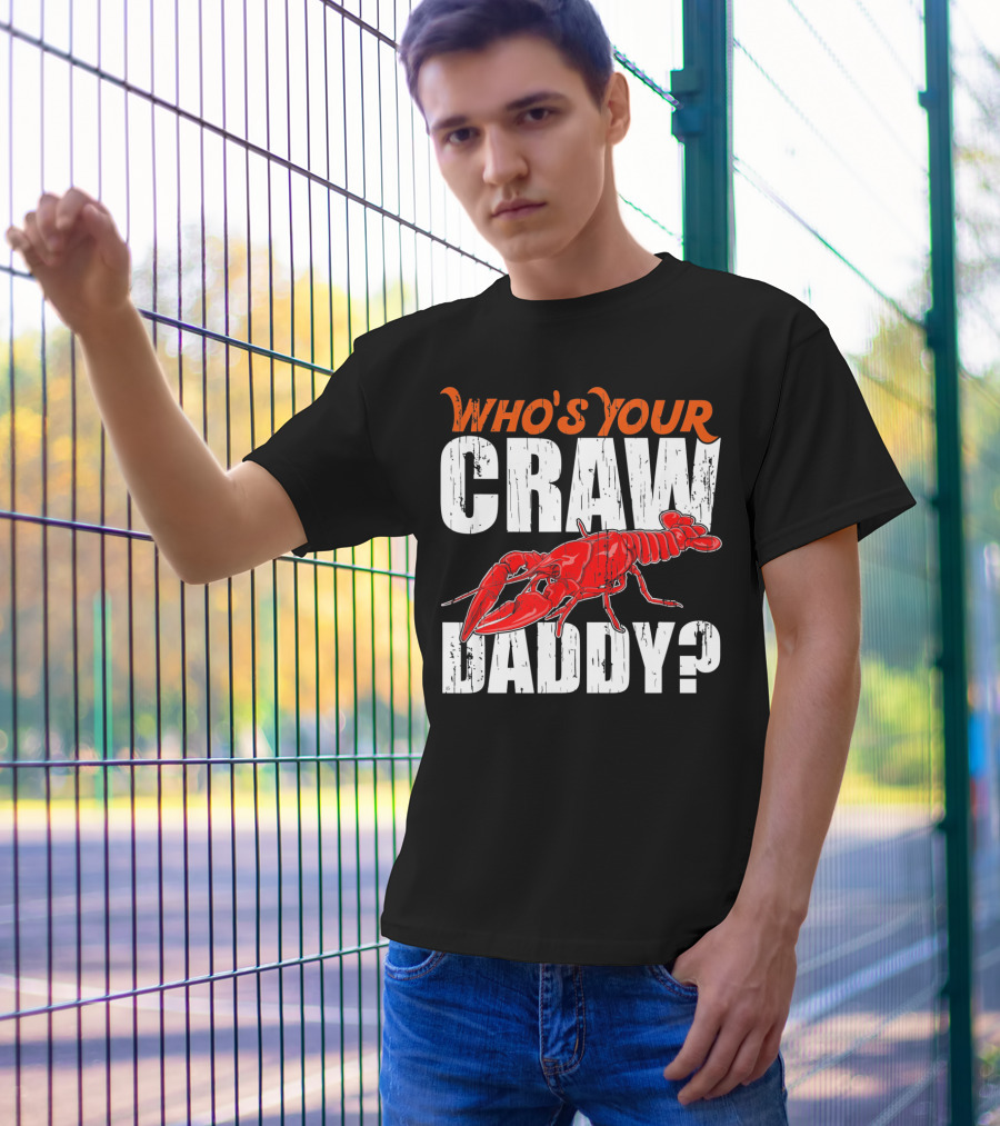 Who's Your Craw Daddy Cajun Crawfish T-Shirt
