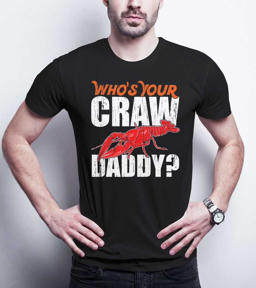 Who's Your Craw Daddy Cajun Crawfish T-Shirt
