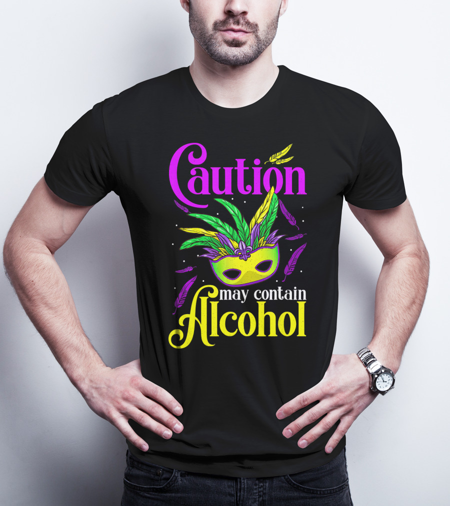 Caution May Contain Alcohol Colorful Mardi Gras Mask Feathers T-Shirt