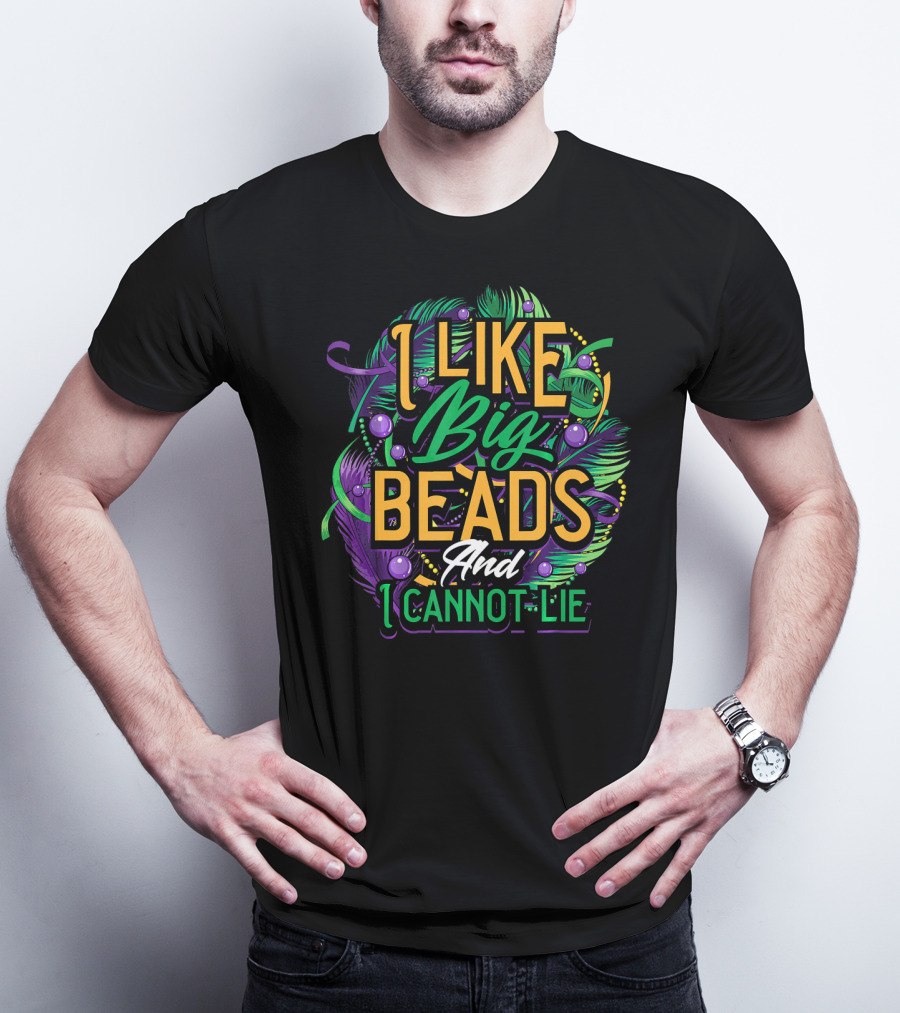 I Like Big Beads And I Cannot Lie Carnival Mardi T-Shirt