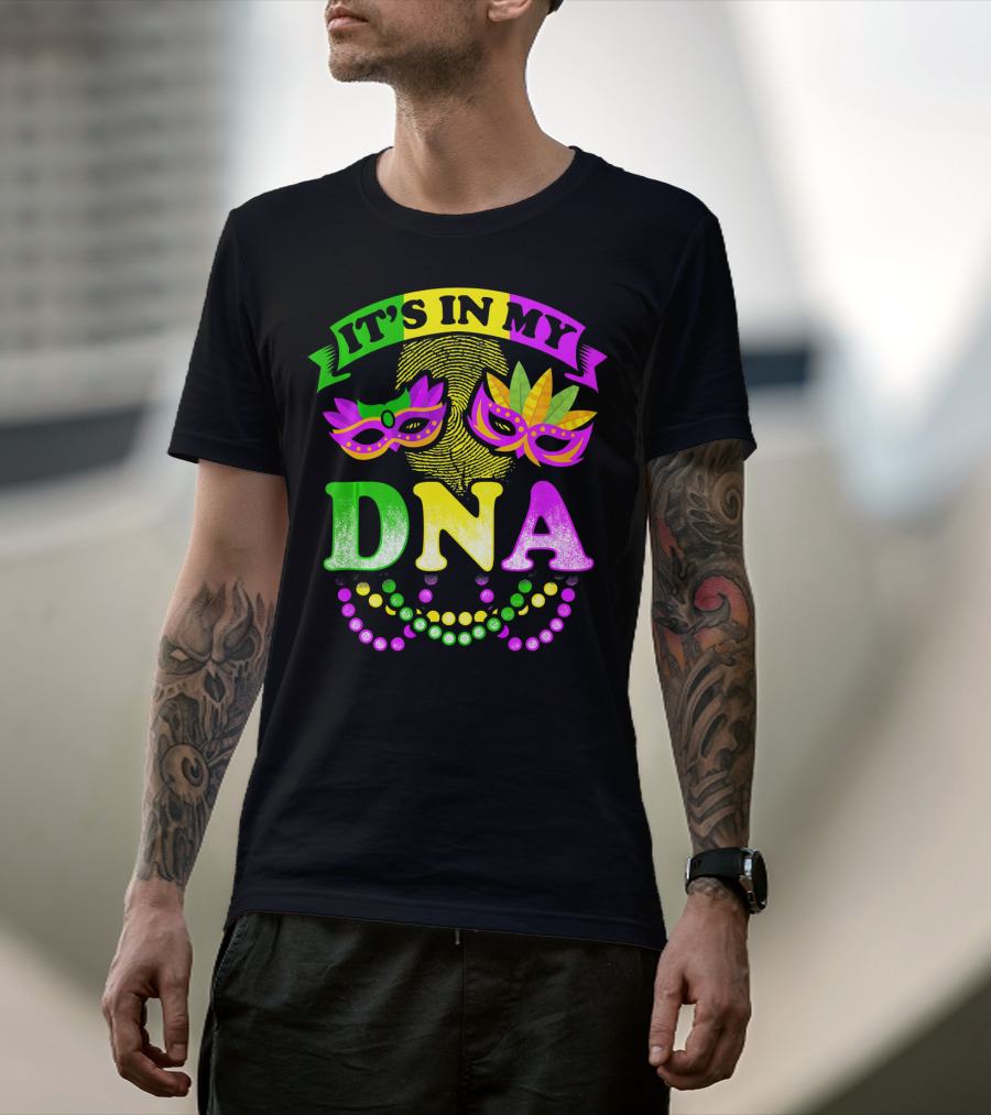 It's In My DNA Beads And Mask Mardi Gras Fun T-Shirt