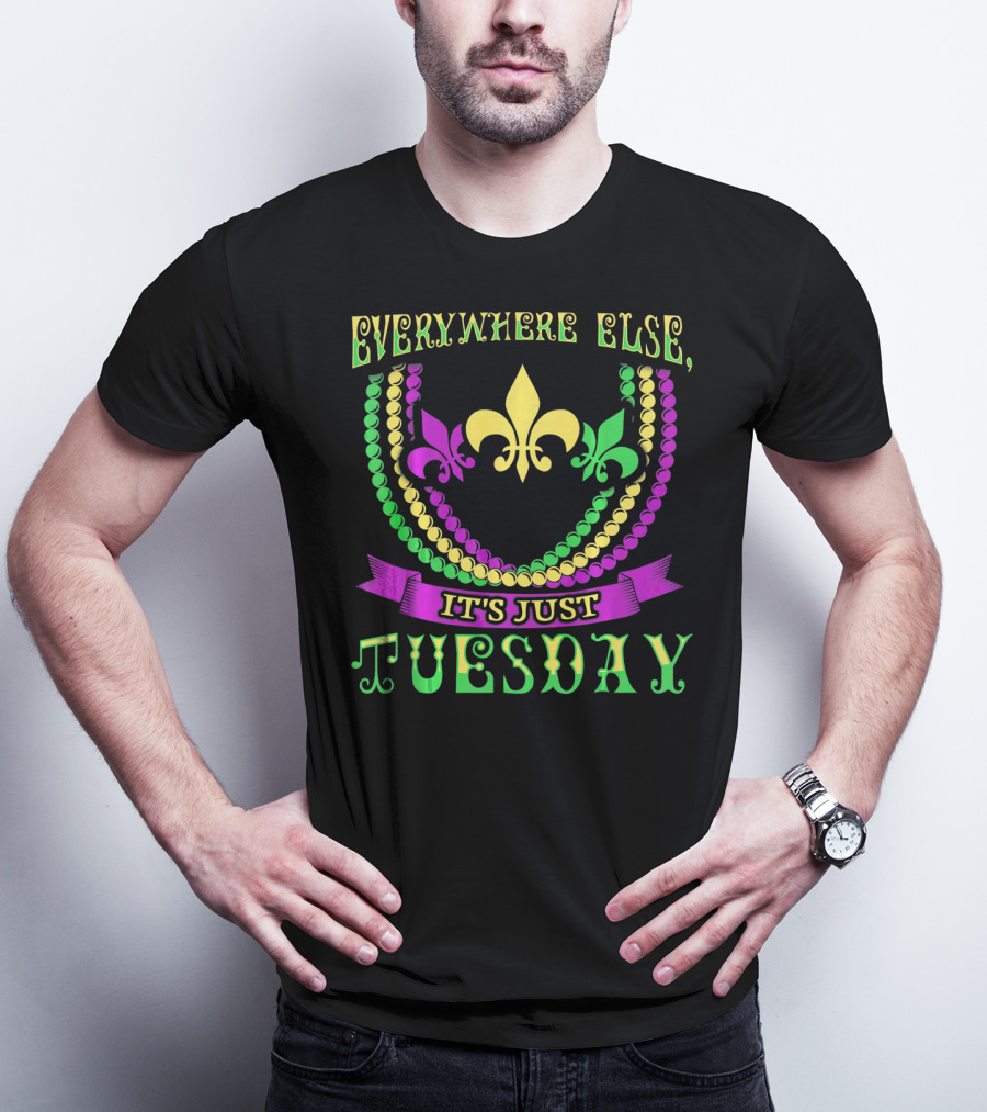 Everywhere Else It's Just Tuesday Fleur-de-Lis Beads Mardi Gras T-Shirt