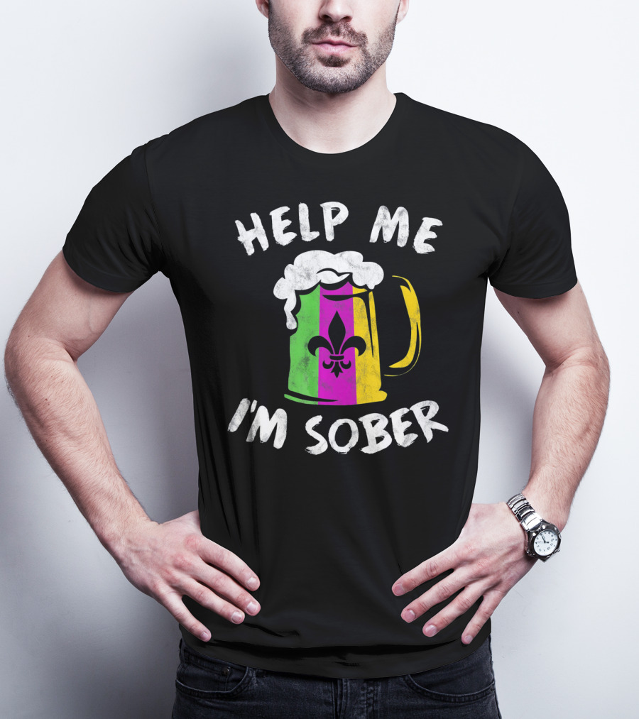 Help Me I'm Sober Fleur-de-Lis Mardi Gras Beer Mug T-Shirt