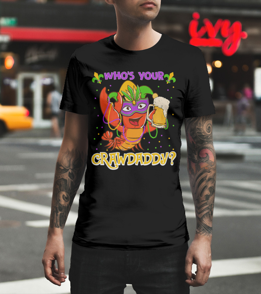 Who's Your Crawdaddy Crawfish Mardi Gras T-Shirt