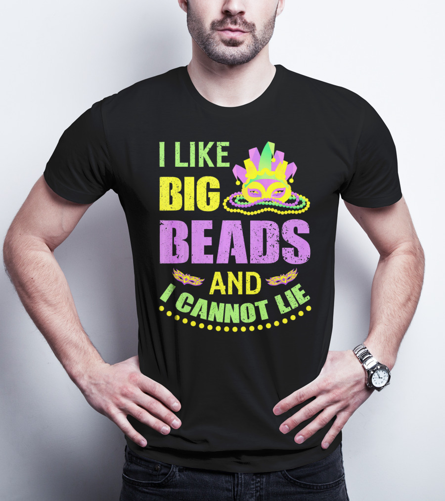 I Like Big Beads Mardi Gras Parade Mask And I Cannot Lie T-Shirt