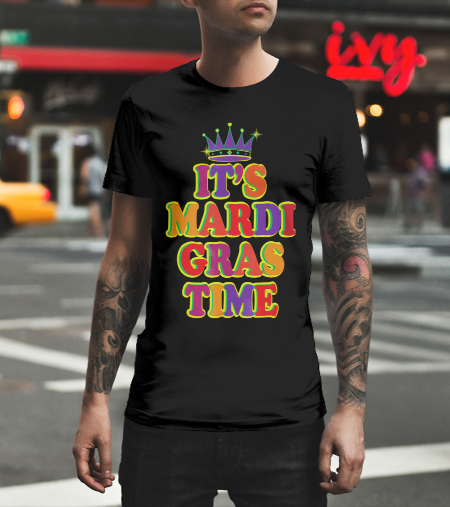 It's Mardi Gras Time Mardi Gras Crown Bright Colors T-Shirt