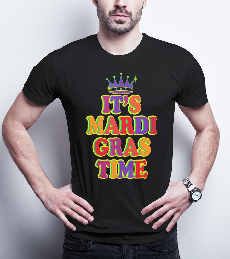 It's Mardi Gras Time Mardi Gras Crown Bright Colors T-Shirt