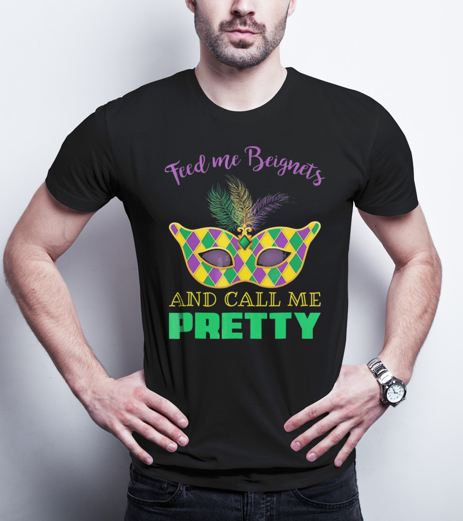 Feed Me Beignets And Call Me Pretty Mardi Gras Mask T-Shirt