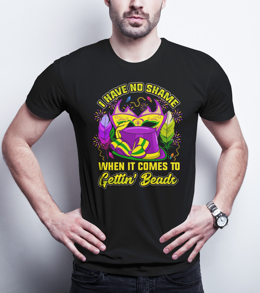 I Have No Shame When It Comes To Gettin' Beads Mardi Gras Hat And Masks T-Shirt