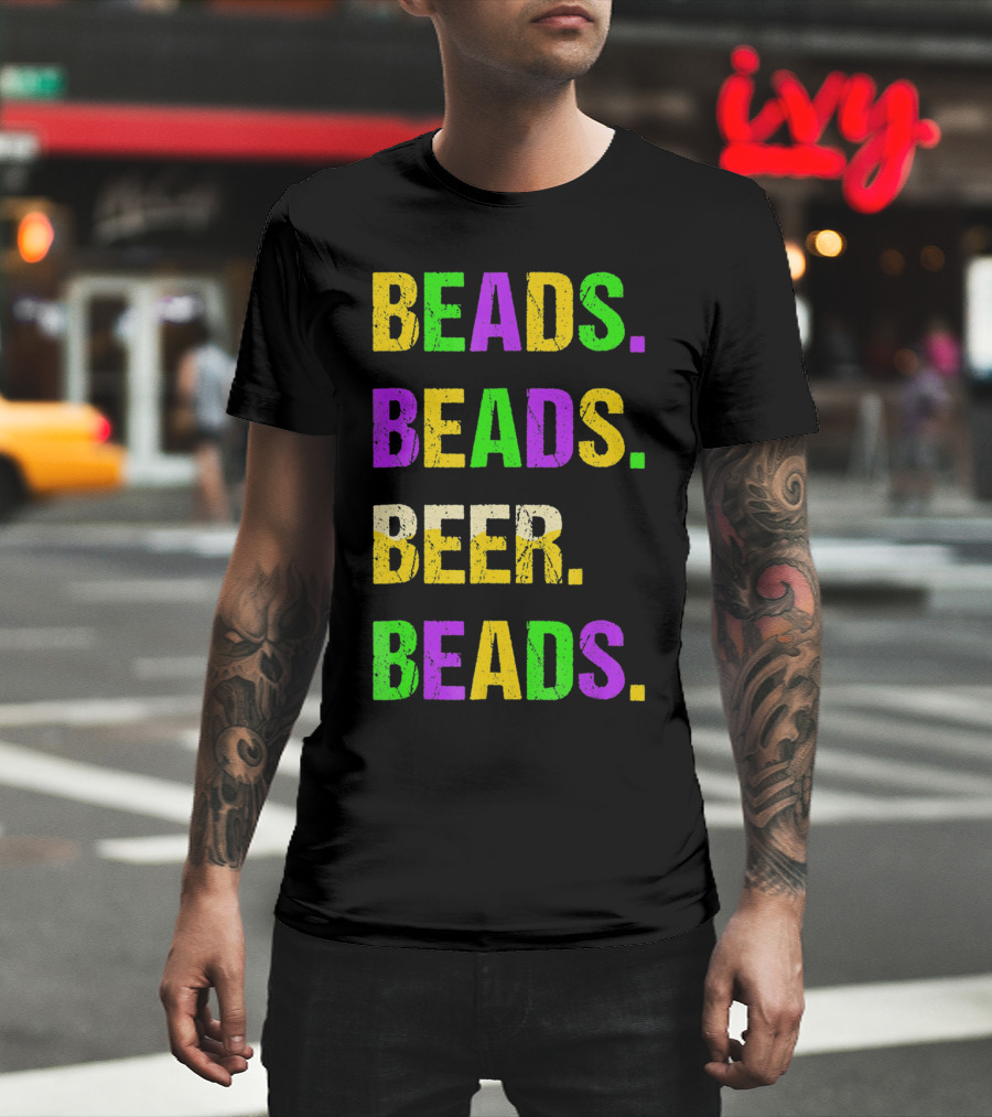 BEADS. BEADS. BEER. BEADS T-Shirt