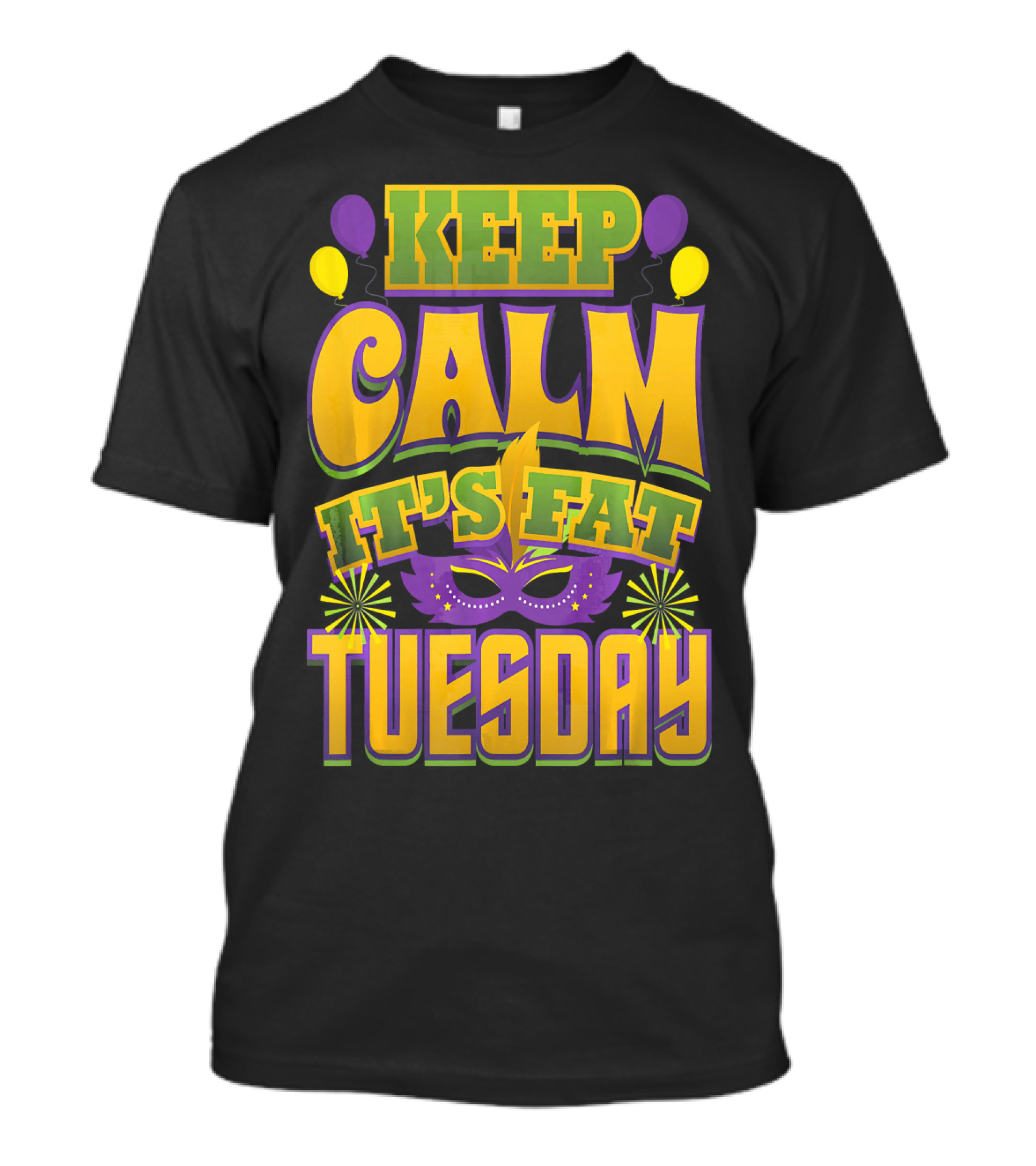 Keep Calm It's Fat Tuesday Mardi Gras Mask And Balloons T-Shirt