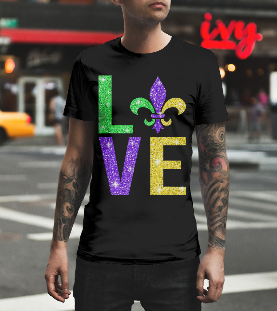LOVE Fleur De Lys New Orleans Mardi Gras Glitter Colors T-Shirt