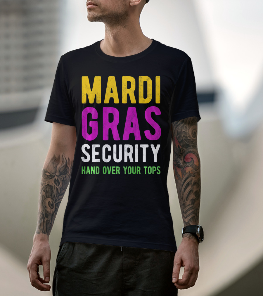 Mardi Gras Security Hand Over Your Tops T-Shirt