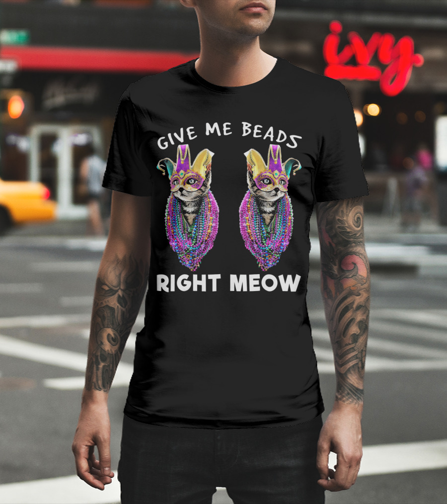 Give Me Beads Right Meow Mardi Gras Cat Mask Beads T-Shirt