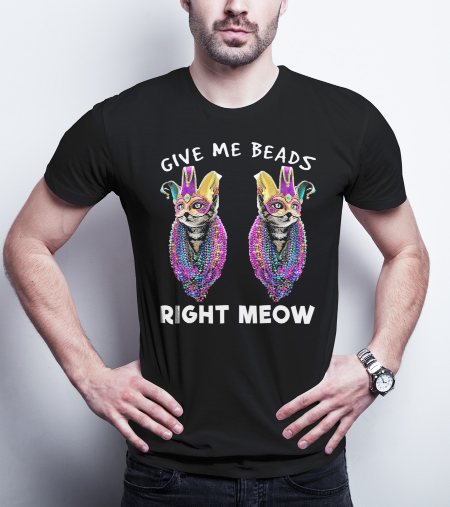 Give Me Beads Right Meow Mardi Gras Cat Mask Beads T-Shirt