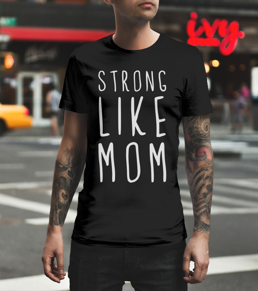 Strong Like Mom T-Shirt