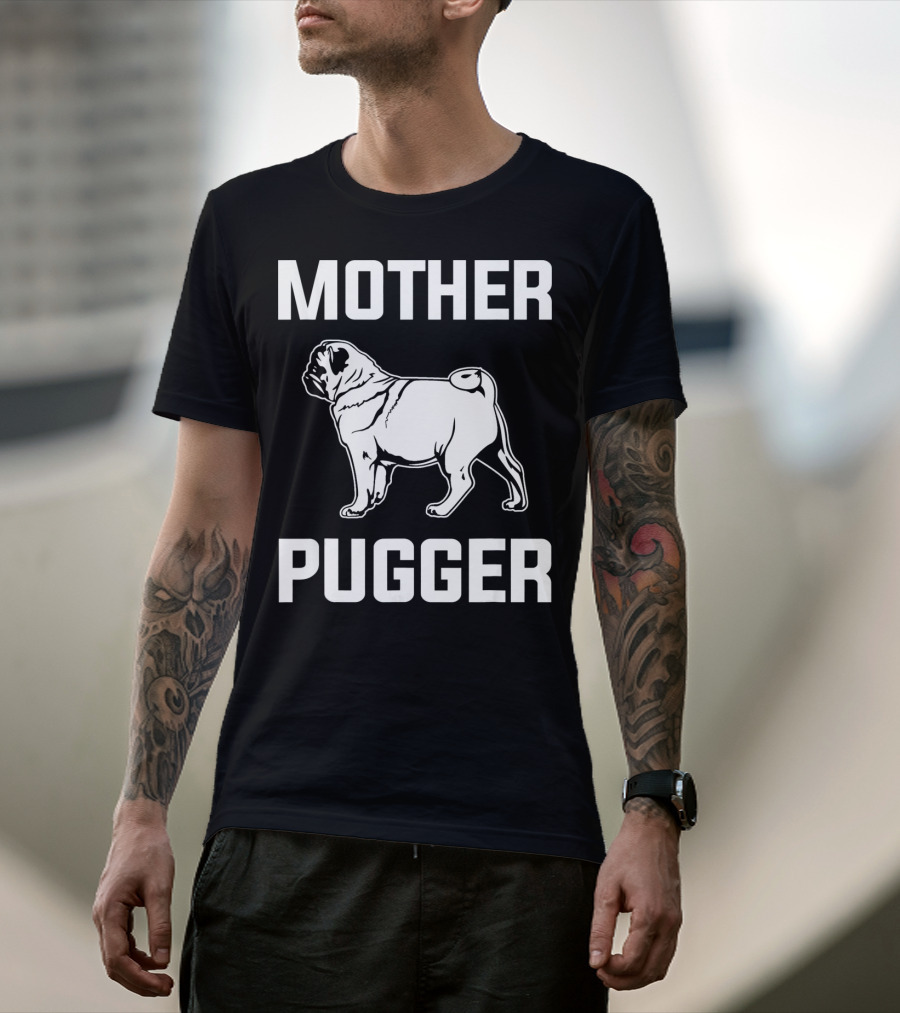 Pug Mom Mother Pugger Funny Pug T-Shirt