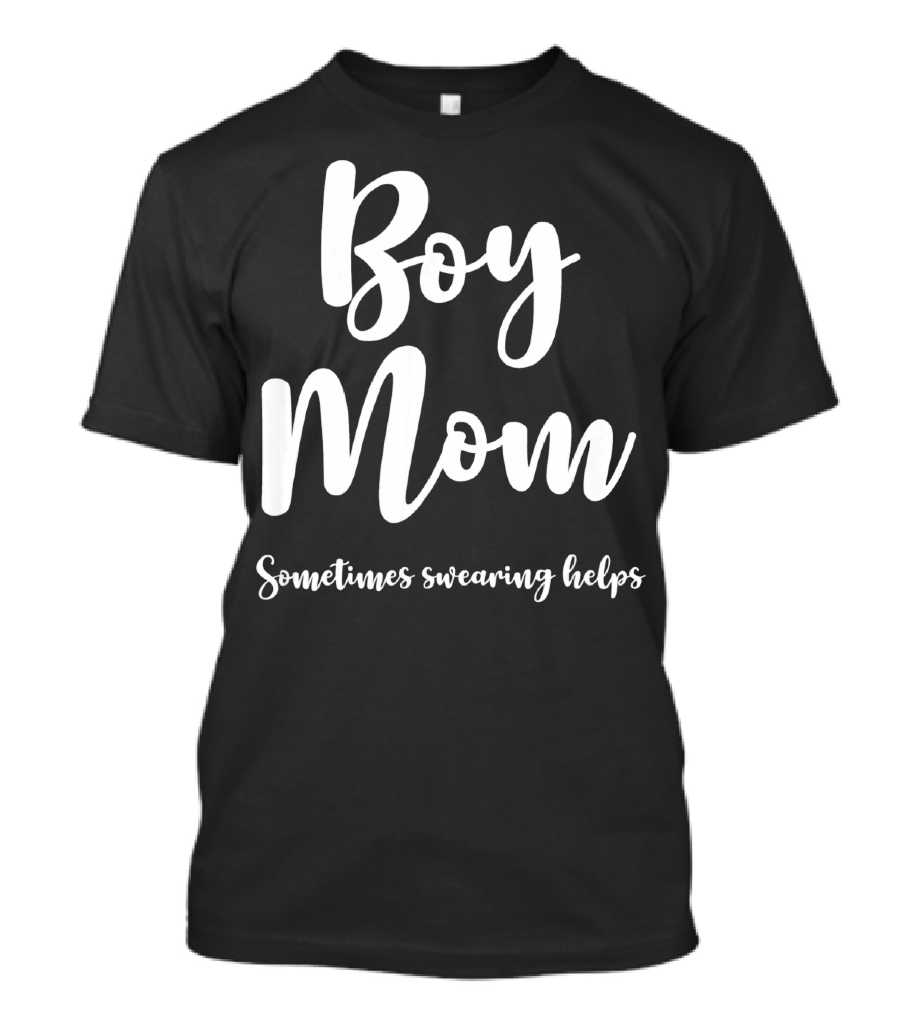 Boy Mom Sometimes Swearing Helps T-Shirt