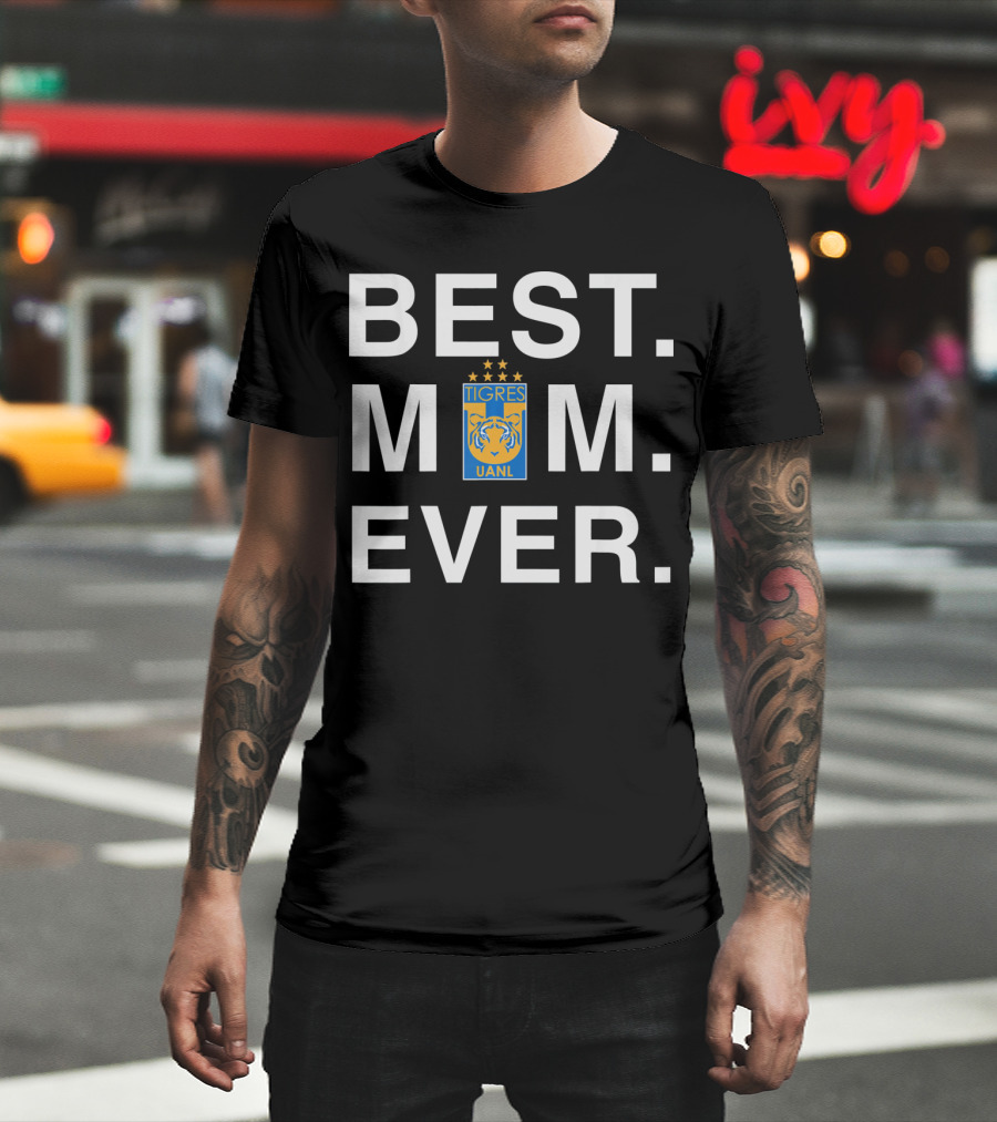 BEST MOM EVER TIGRES UANL T-Shirt