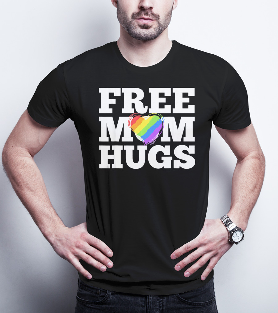 Free Mom Hugs Love Mother Rainbow Heart T-Shirt