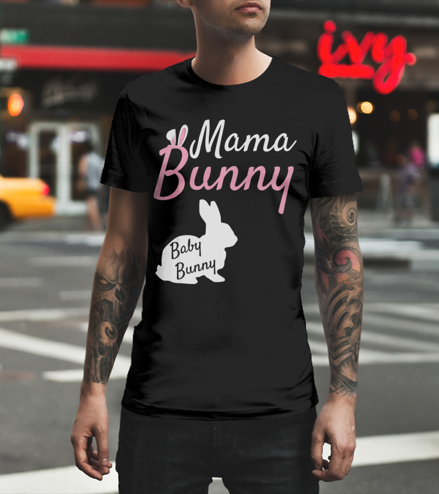 Mama Bunny Baby Bunny Easter Pre With Ears T-Shirt